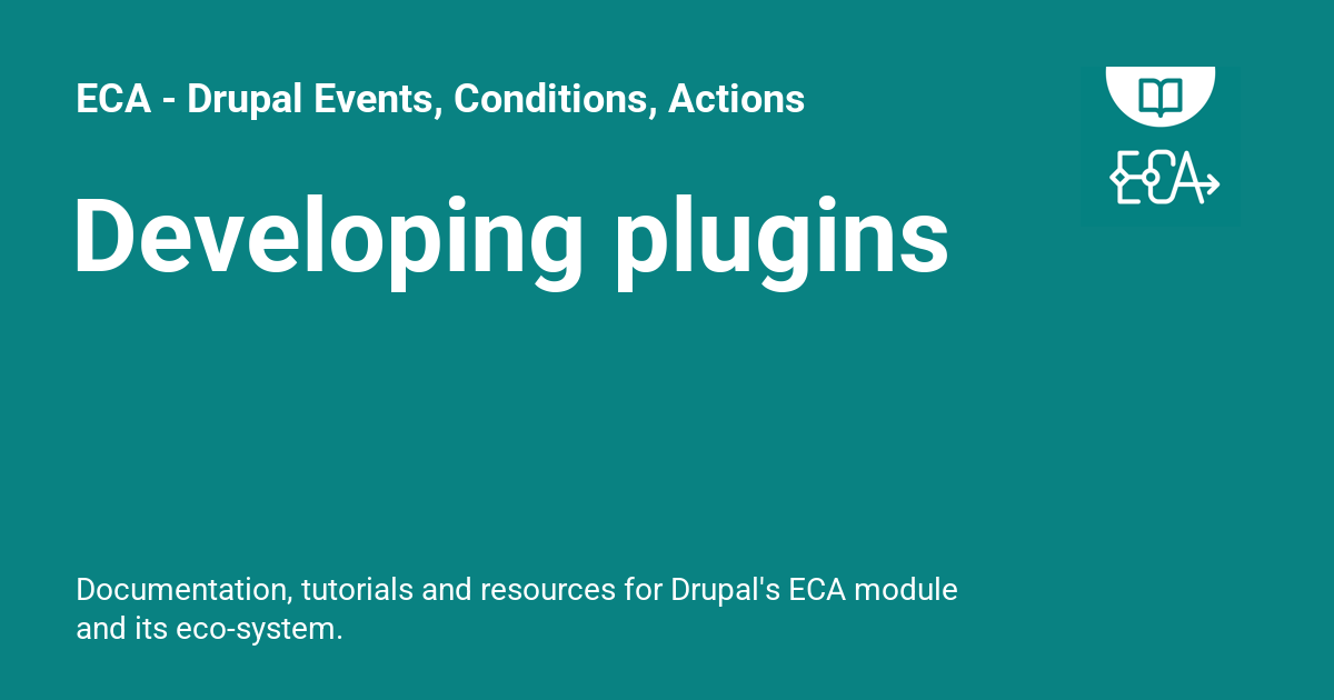 Developing plugins - ECA - Drupal Events, Conditions, Actions Developing plugins - ECA - Drupal Events, Conditions, Actions