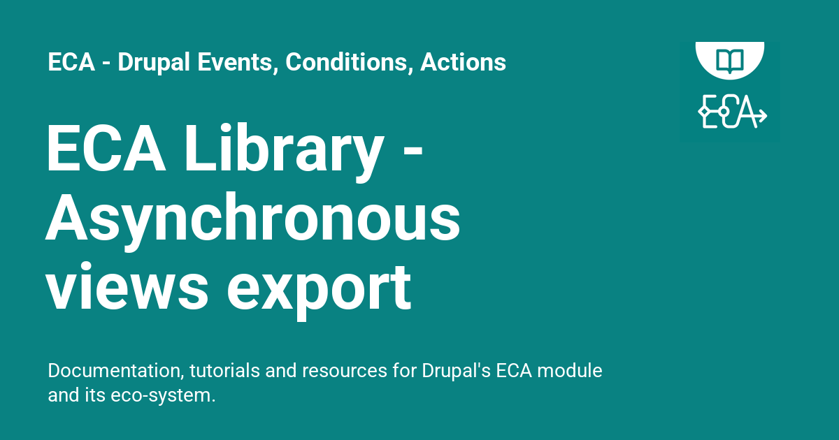 ECA Library - Asynchronous views export - ECA - Drupal Events ... ECA Library - Asynchronous views export - ECA - Drupal Events ...
