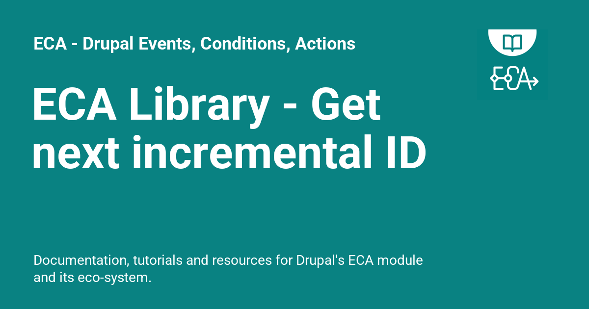 ECA Library - Get next incremental ID - ECA - Drupal Events, Conditions, Actions