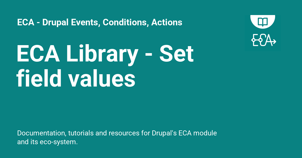 ECA Library - Set field values - ECA - Drupal Events, Conditions, Actions