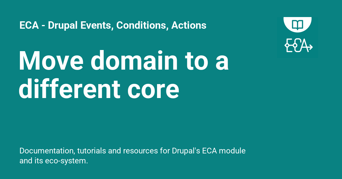 Move Domain To A Different Core Eca Drupal Events Conditions Actions