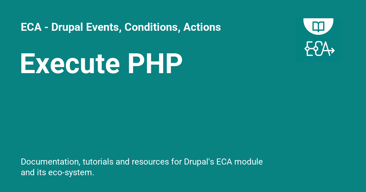 Execute Php Eca Drupal Events Conditions Actions 