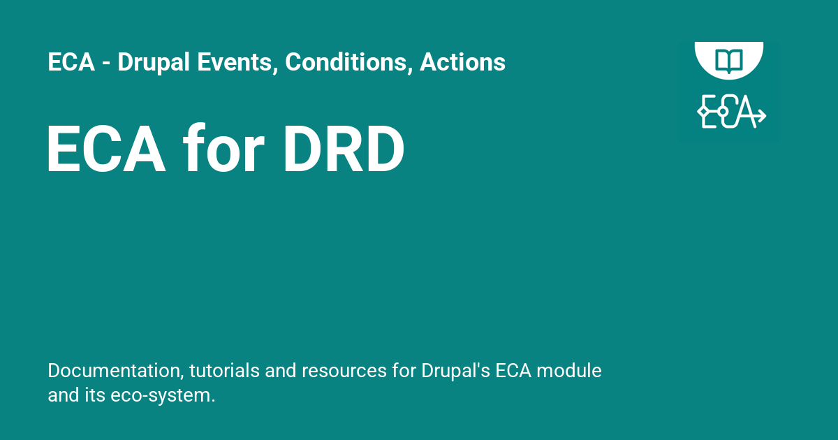 ECA for DRD - ECA - Drupal Events, Conditions, Actions ECA for DRD - ECA - Drupal Events, Conditions, Actions