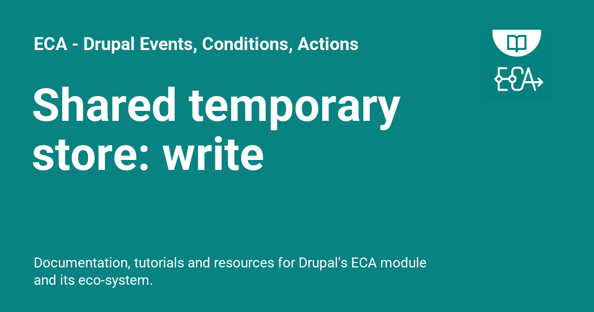 Shared temporary store: write - ECA - Drupal Events, Conditions, Actions Shared temporary store: write - ECA - Drupal Events, Conditions, Actions