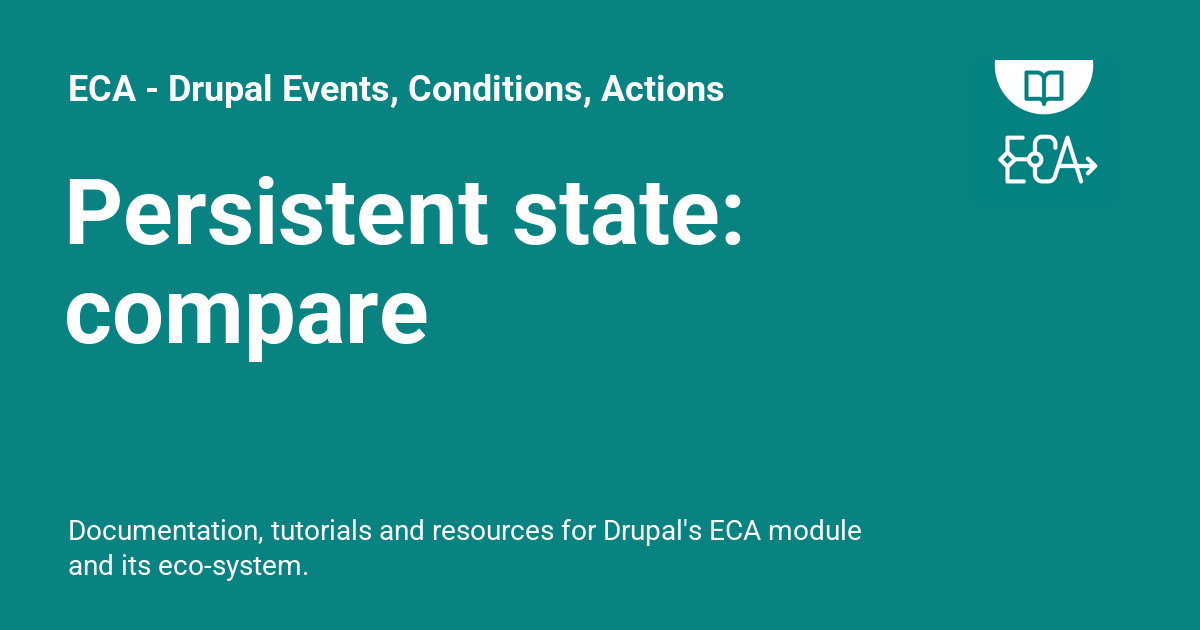 Persistent state: compare - ECA - Drupal Events, Conditions, Actions Persistent state: compare - ECA - Drupal Events, Conditions, Actions