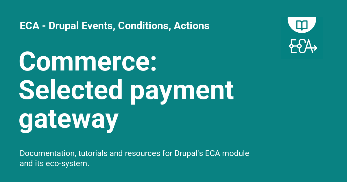 Commerce: Selected payment gateway - ECA - Drupal Events, Conditions ...