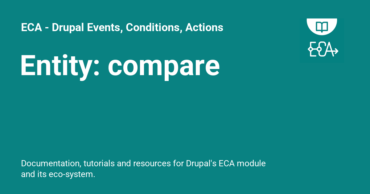 Entity: compare - ECA - Drupal Events, Conditions, Actions