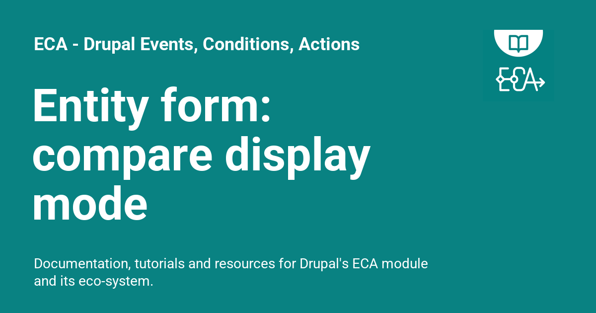 Entity form: compare display mode - ECA - Drupal Events, Conditions ... Entity form: compare display mode - ECA - Drupal Events, Conditions ...