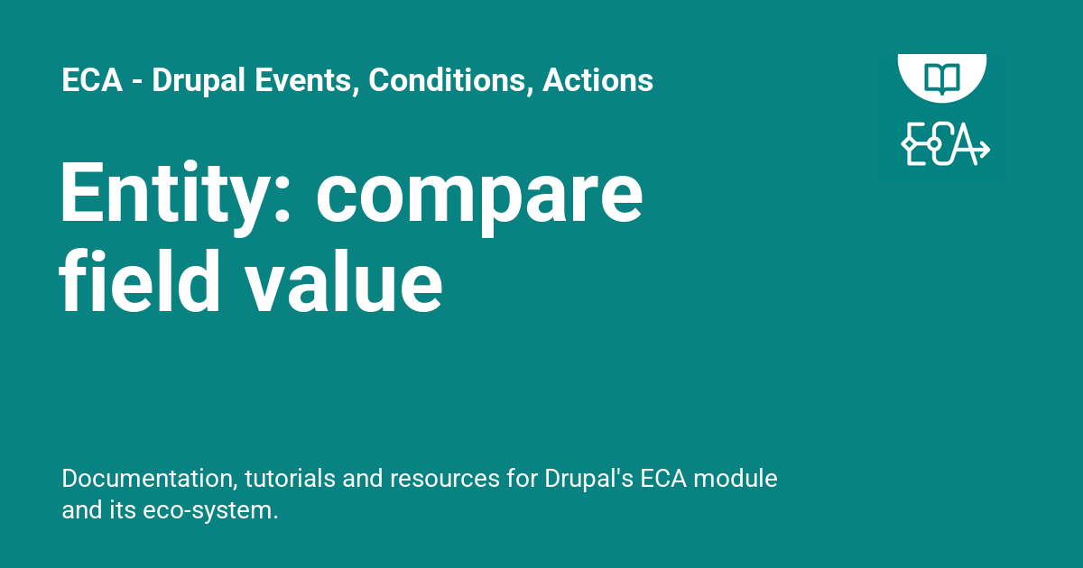Entity: compare field value - ECA - Drupal Events, Conditions, Actions