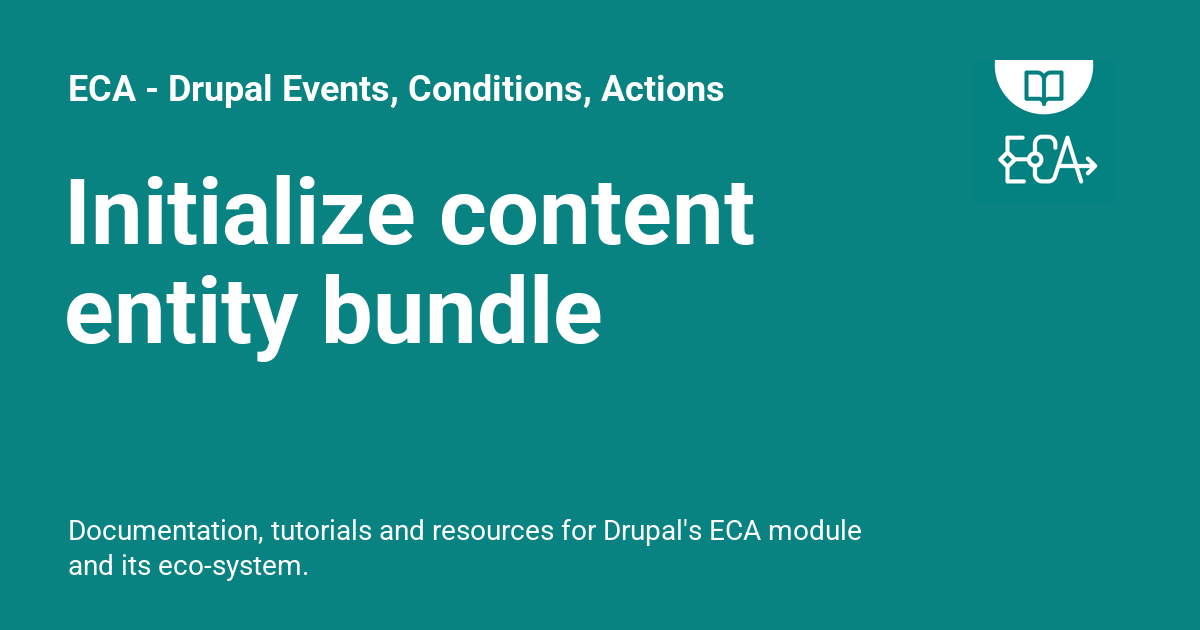 Initialize content entity bundle - ECA - Drupal Events, Conditions, Actions