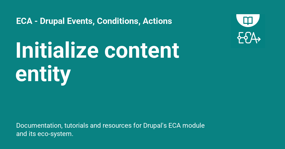 Initialize content entity - ECA - Drupal Events, Conditions, Actions