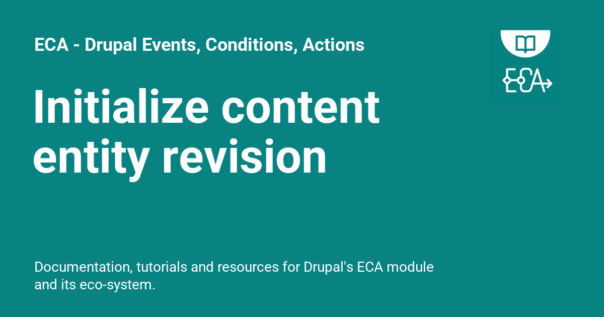 Initialize content entity revision - ECA - Drupal Events, Conditions, Actions