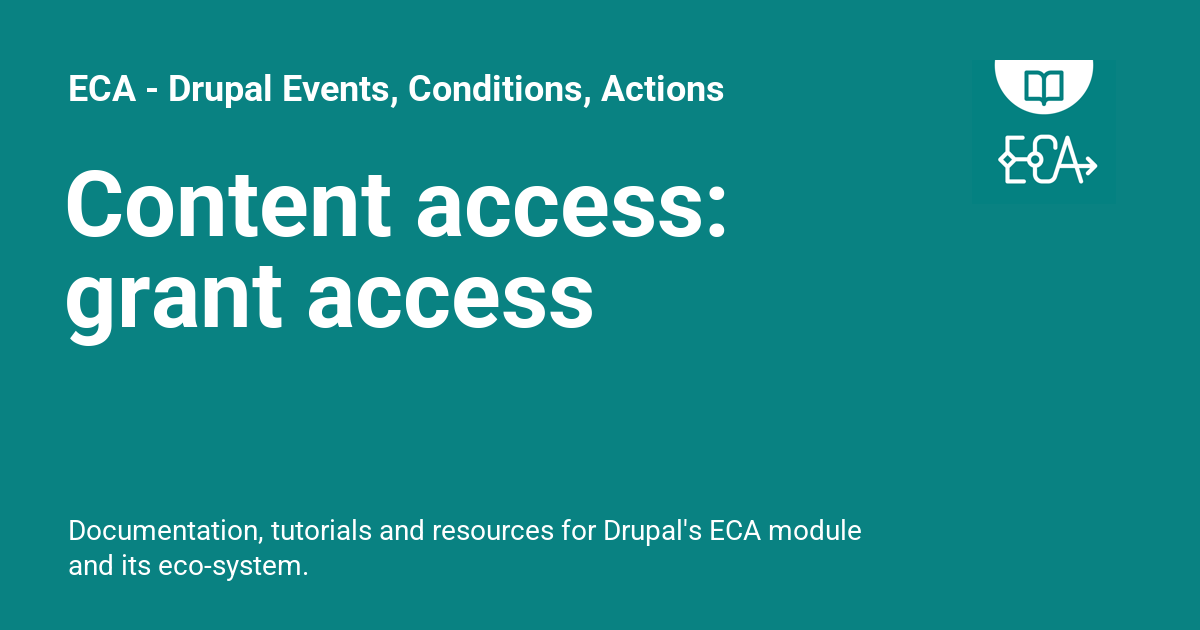 Content access: grant access - ECA - Drupal Events, Conditions, Actions Content access: grant access - ECA - Drupal Events, Conditions, Actions