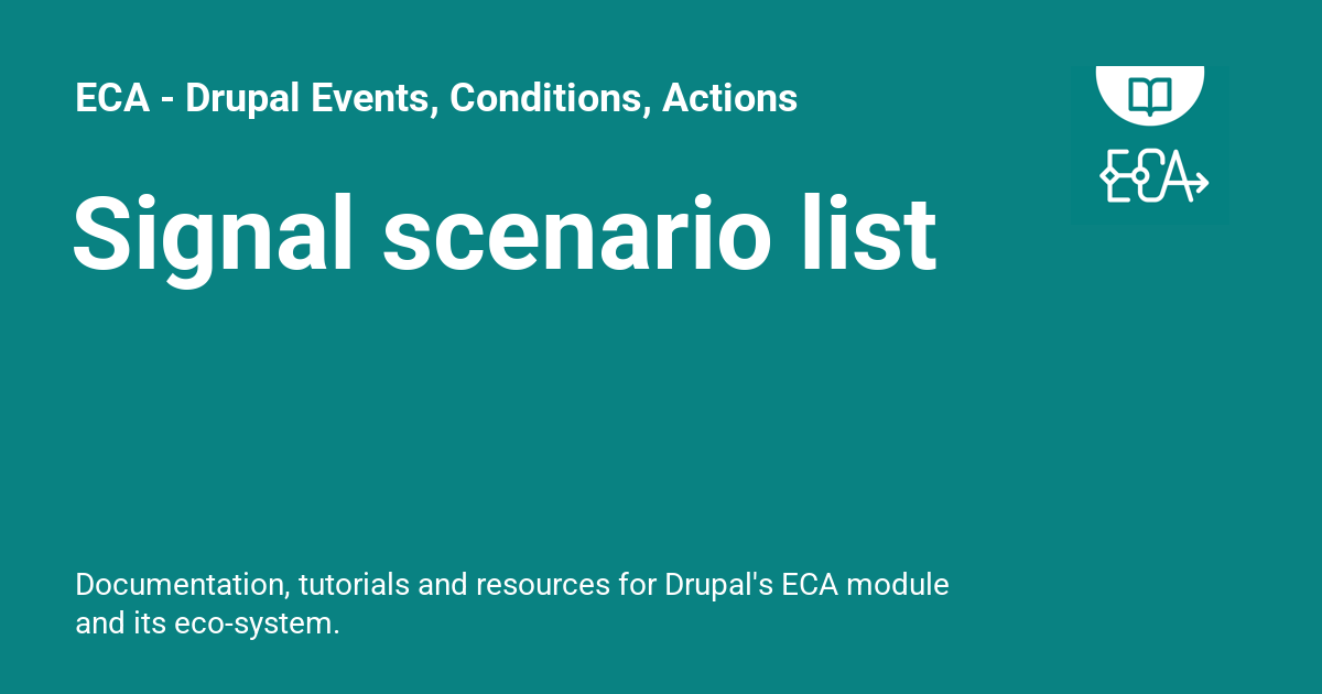 Signal scenario list - ECA - Drupal Events, Conditions, Actions Signal scenario list - ECA - Drupal Events, Conditions, Actions