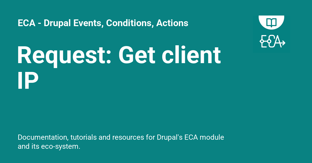 Request: Get client IP - ECA - Drupal Events, Conditions, Actions