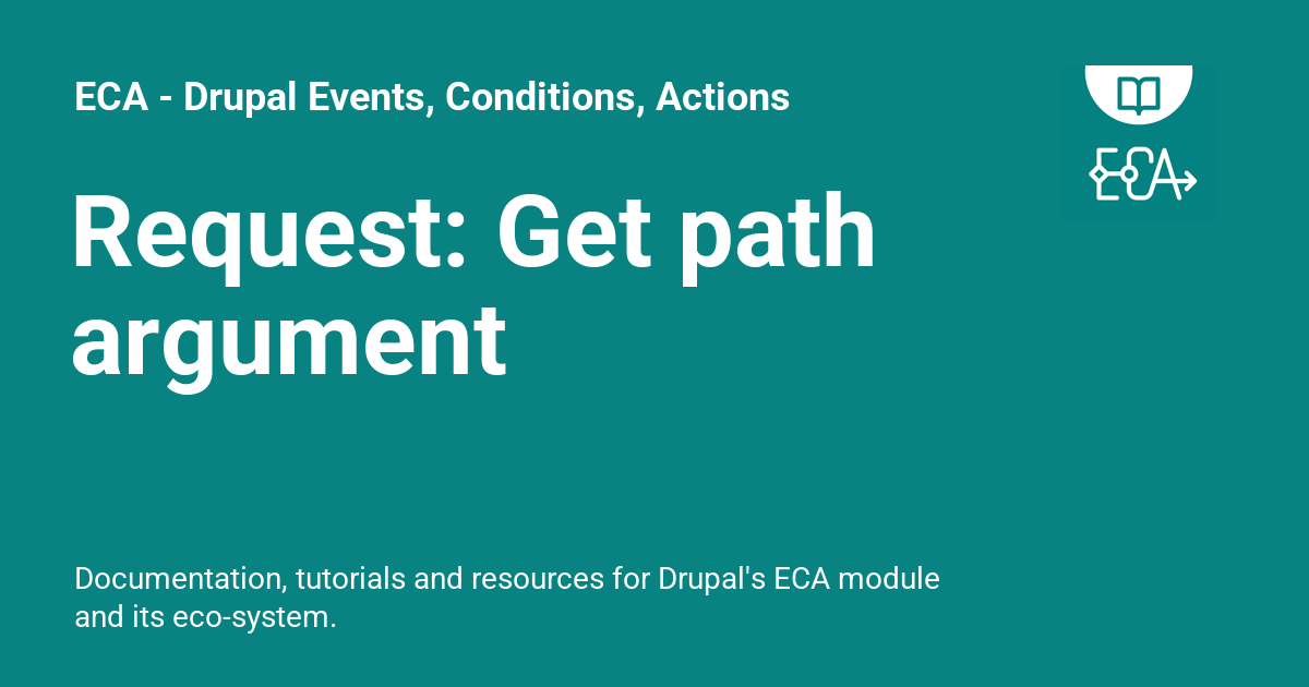 Request: Get path argument - ECA - Drupal Events, Conditions, Actions
