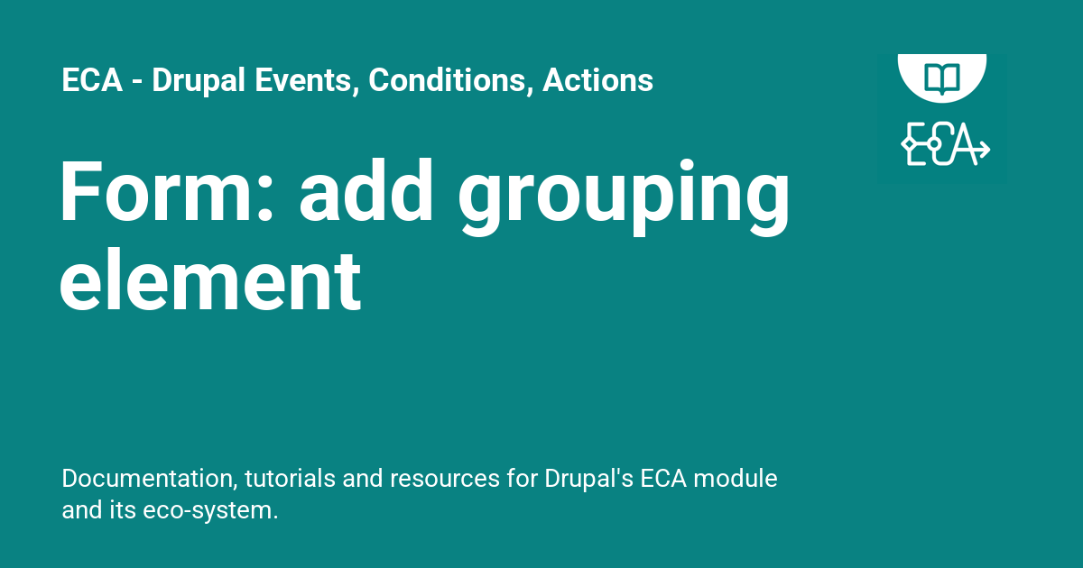 Form: add grouping element - ECA - Drupal Events, Conditions, Actions