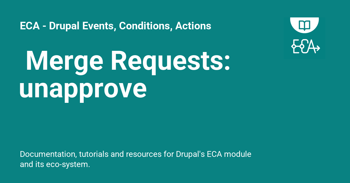Merge Requests: unapprove - ECA - Drupal Events, Conditions, Actions