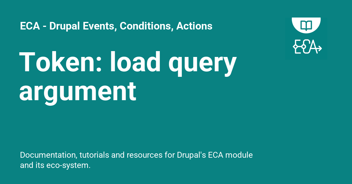 Token: load query argument - ECA - Drupal Events, Conditions, Actions