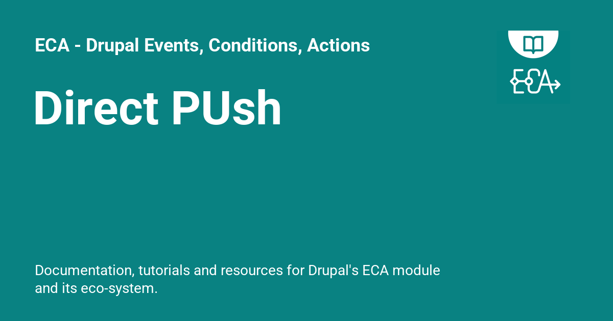 Direct PUsh - ECA - Drupal Events, Conditions, Actions