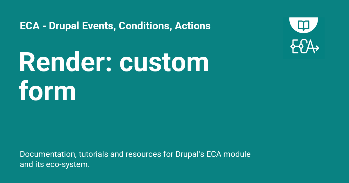 Render: custom form - ECA - Drupal Events, Conditions, Actions Render: custom form - ECA - Drupal Events, Conditions, Actions