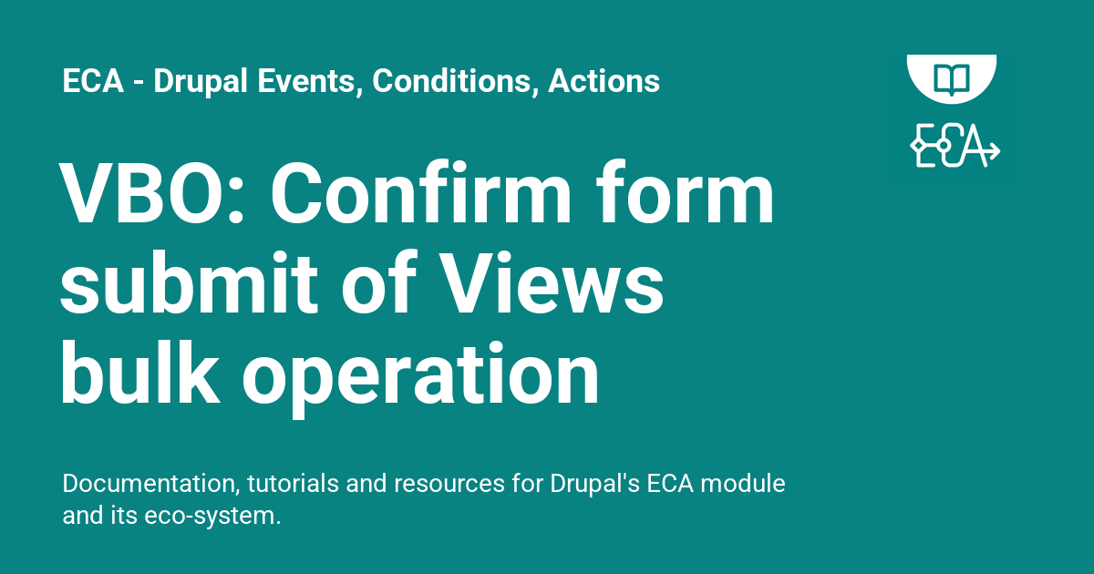 VBO: Confirm form submit of Views bulk operation - ECA - Drupal Events, Conditions, Actions
