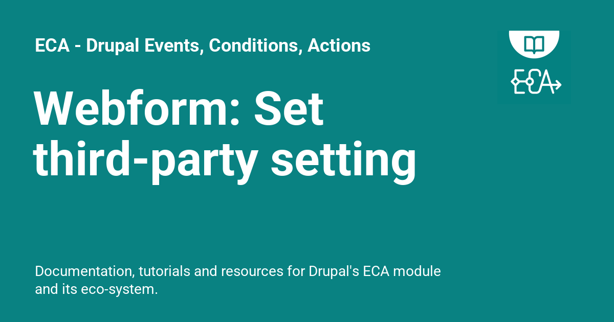 Webform: Set third-party setting - ECA - Drupal Events, Conditions, Actions