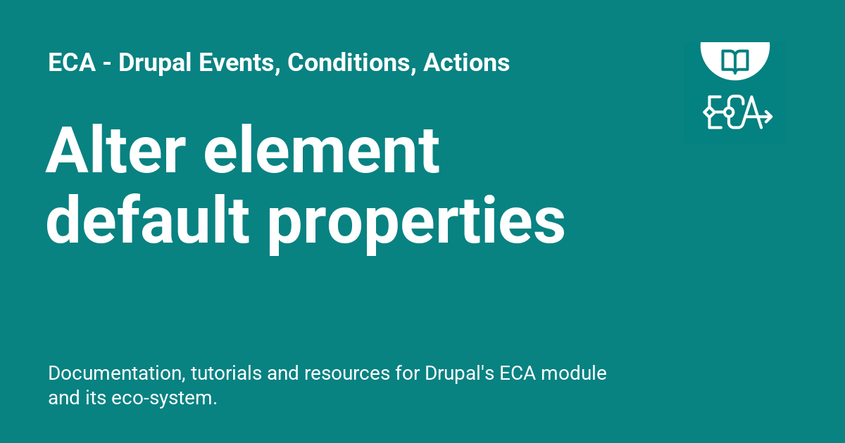 Alter Element Default Properties Eca Drupal Events Conditions Actions 2554