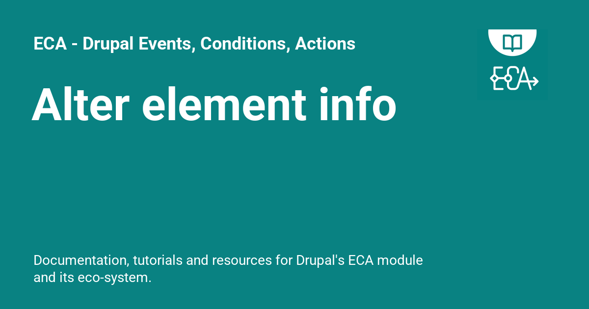 Alter element info - ECA - Drupal Events, Conditions, Actions Alter element info - ECA - Drupal Events, Conditions, Actions