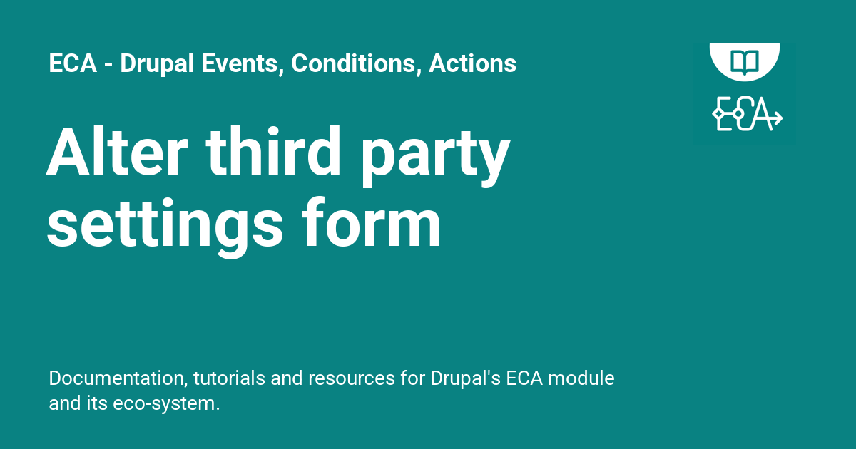 Alter third party settings form - ECA - Drupal Events, Conditions, Actions