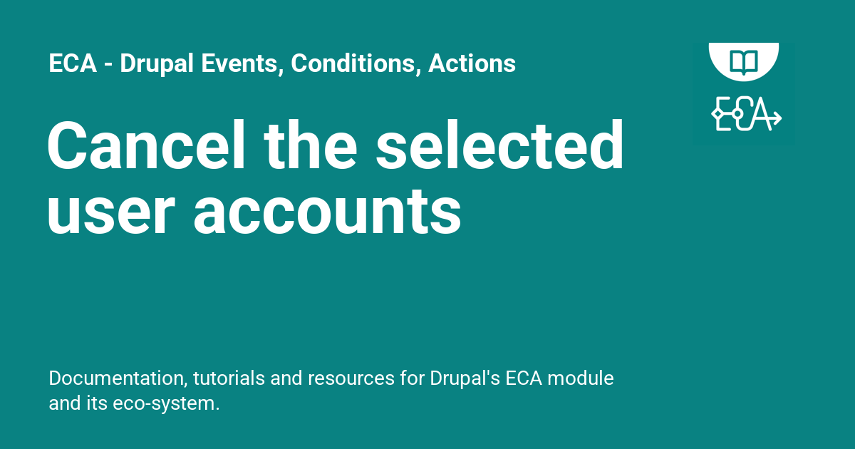 Cancel the selected user accounts - ECA - Drupal Events, Conditions ...
