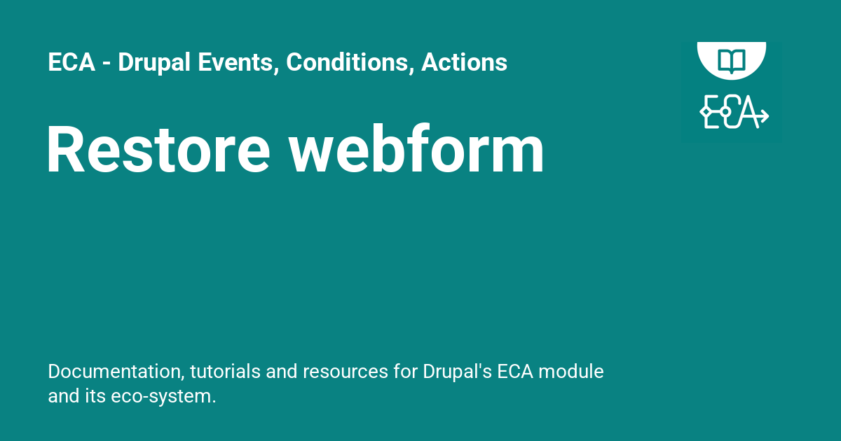 Restore webform - ECA - Drupal Events, Conditions, Actions